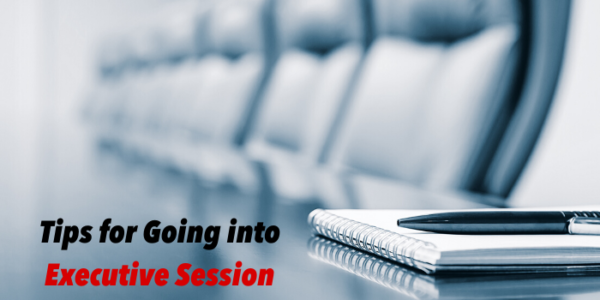 Tips to Keep in Mind When Going into Executive Session