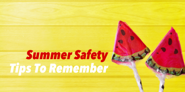 Summer Safety Tips to Remember This Summer