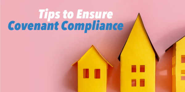 Helpful Tips for HOA Covenant Compliance | HOA Management Tips
